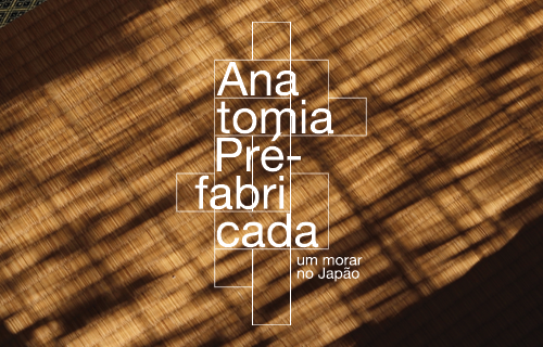 Anatomia pré-fabricada: um morar no Japão